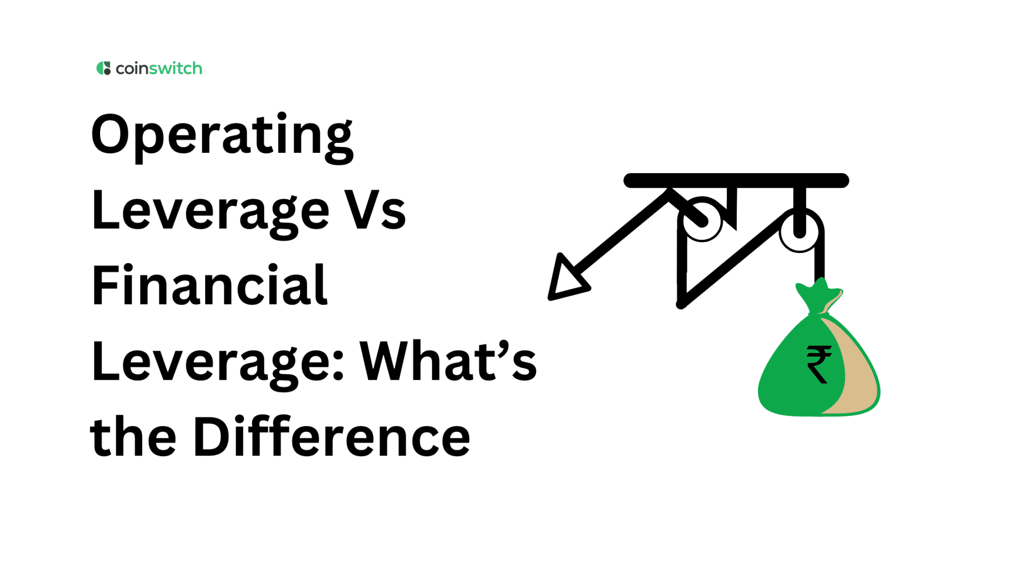 Operating Leverage Vs Financial Leverage: What’s the Difference - CoinSwitch